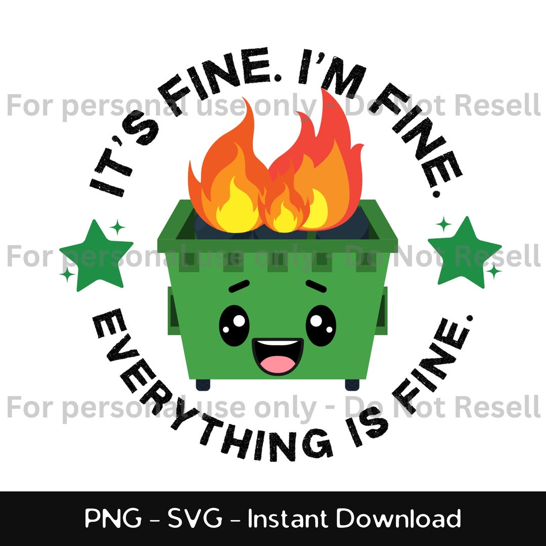 It's Fine Dumpster Fire SVG/PNG, Dumpster Fire SVG, Sublimation Designs ...