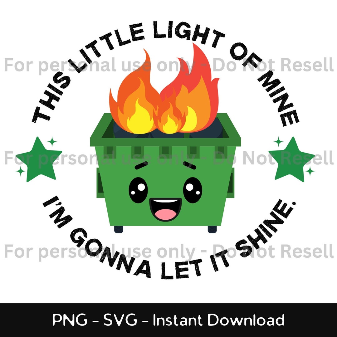 This Light of Mine SVG/PNG, Dumpster Fire SVG - Etsy
