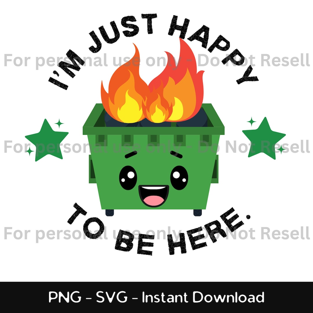 Happy Dumpster Fire SVG/PNG: Sublimation Design (digital Download) - Etsy