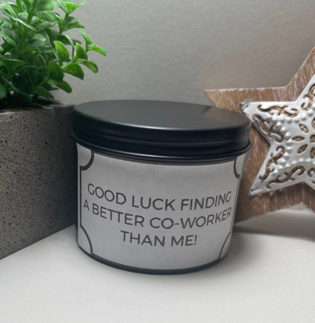 Good Luck Finding a Better Co Worker Soy Wax Candle. Various Scents ...