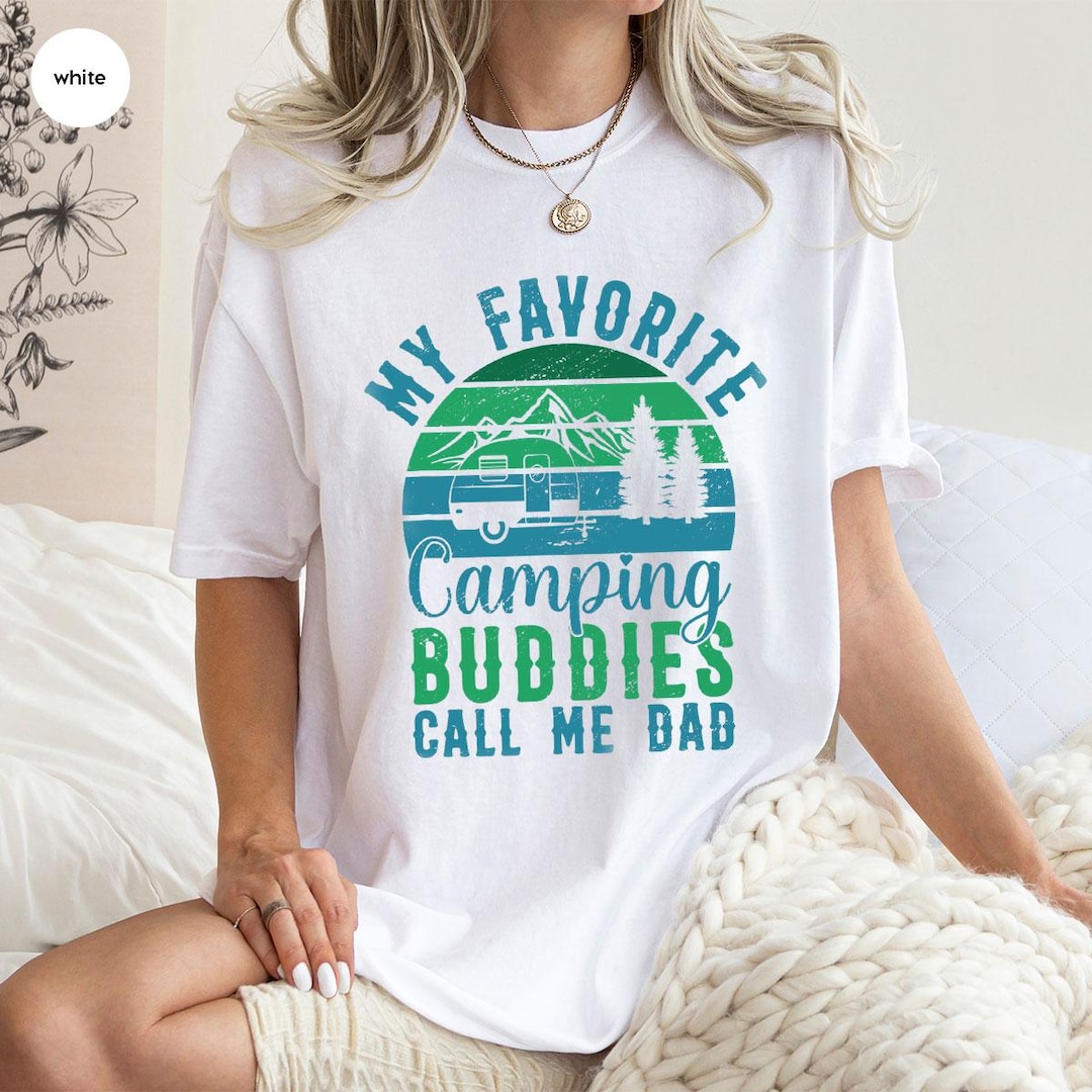 My Favorite Camping Buddies Call Me Dad Shirt, Funny Camping Dad Tee ...