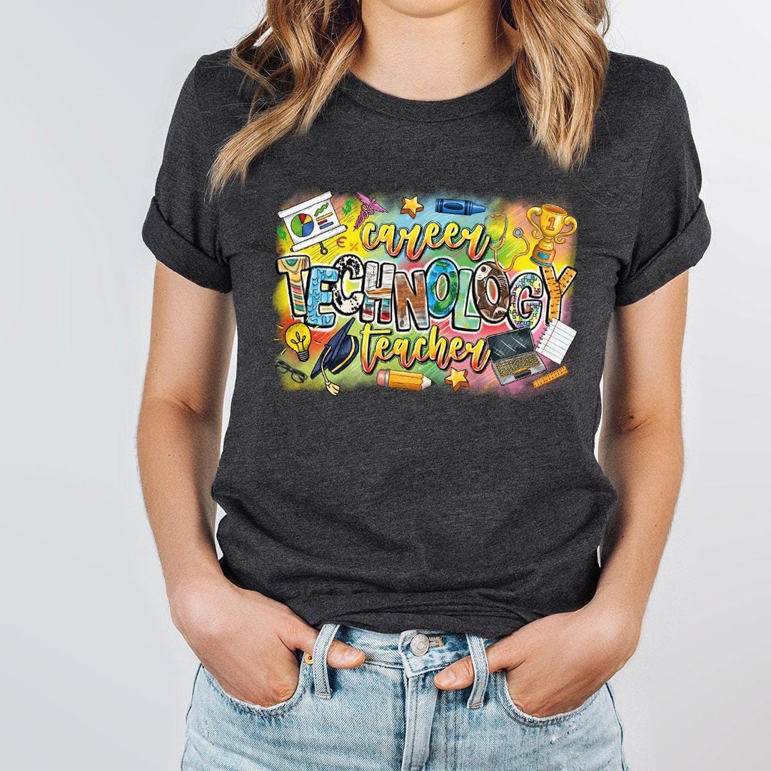 Career Technology Teacher Shirt, Tech Technology Shirt, Teacher ...