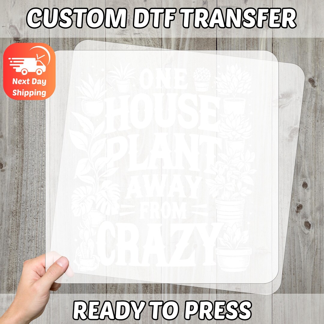 Funny Plant Lover Houseplant Humor DTF Transfer for T-shirts & Hoodies ...