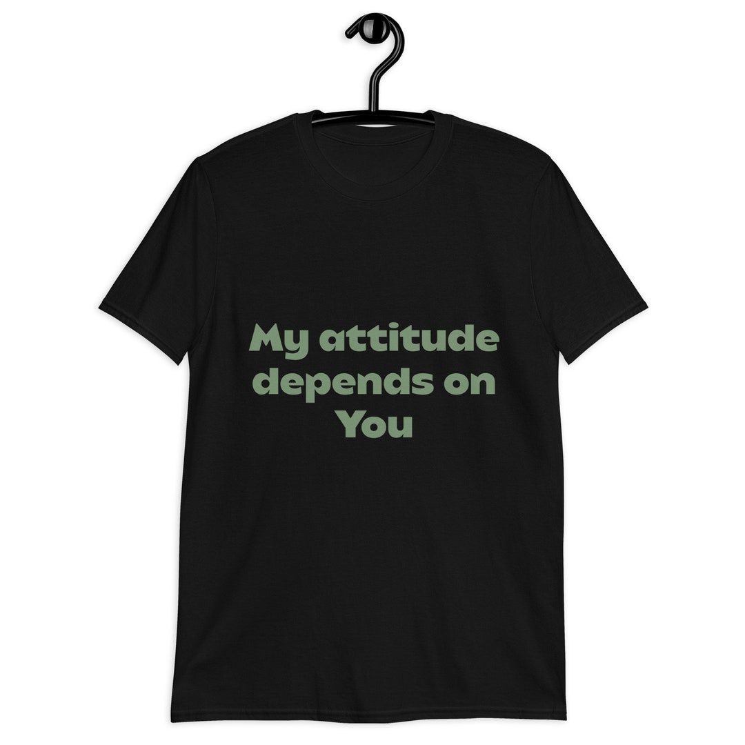 My Attitude Depends On You Short sleeve Unisex T shirt Etsy my-attitude-depends-on-you-short-sleeve-unisex-t-shirt-etsy