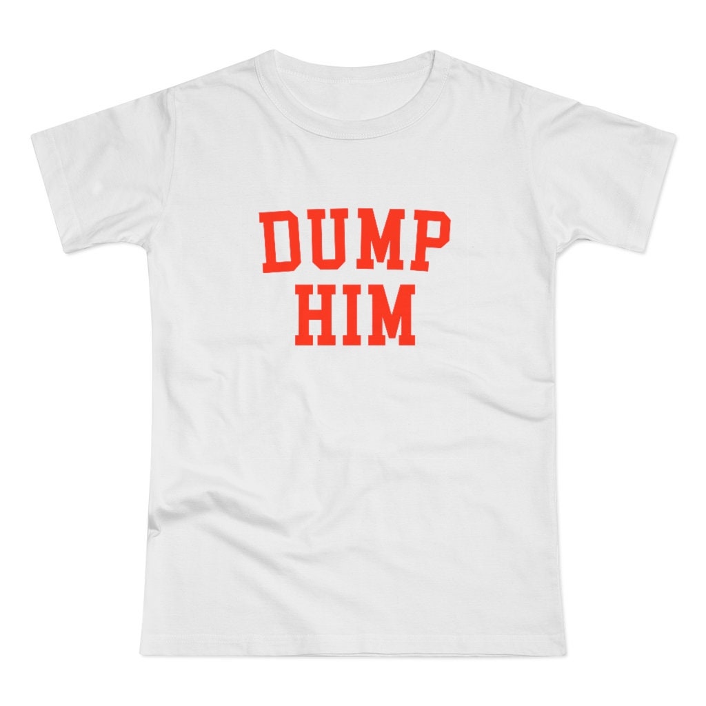 Dump Him Baby Tee Y2k Clothing Dump Him Shirt Dump Him - Etsy