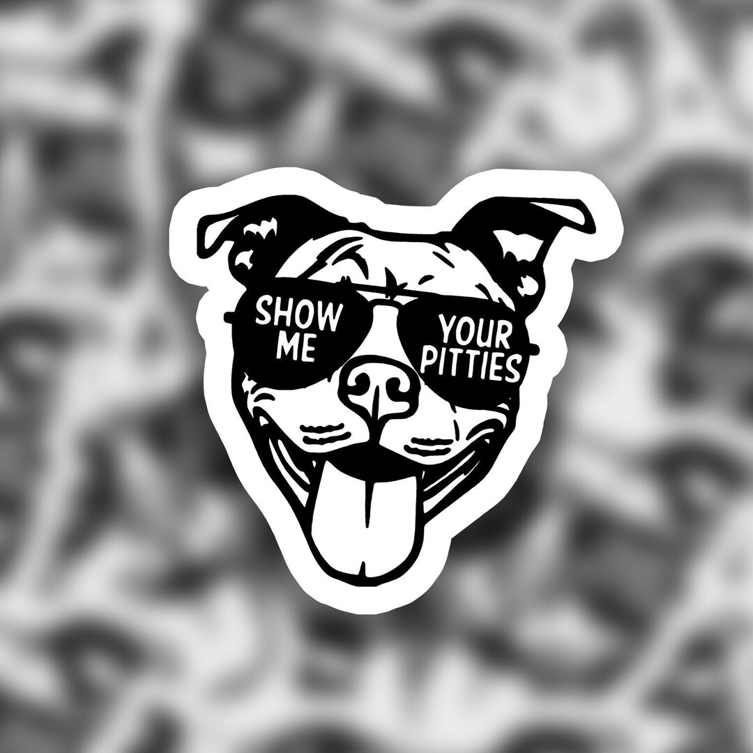 Show Me Your Pitties | Pet Stickers | Pitbull Sticker | Pittie Sticker ...