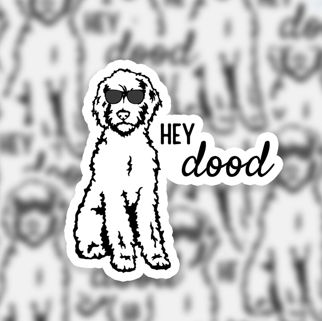 Hey Dood | Sticker | Fully Waterproof | Pet Stickers | Golden Doodle ...