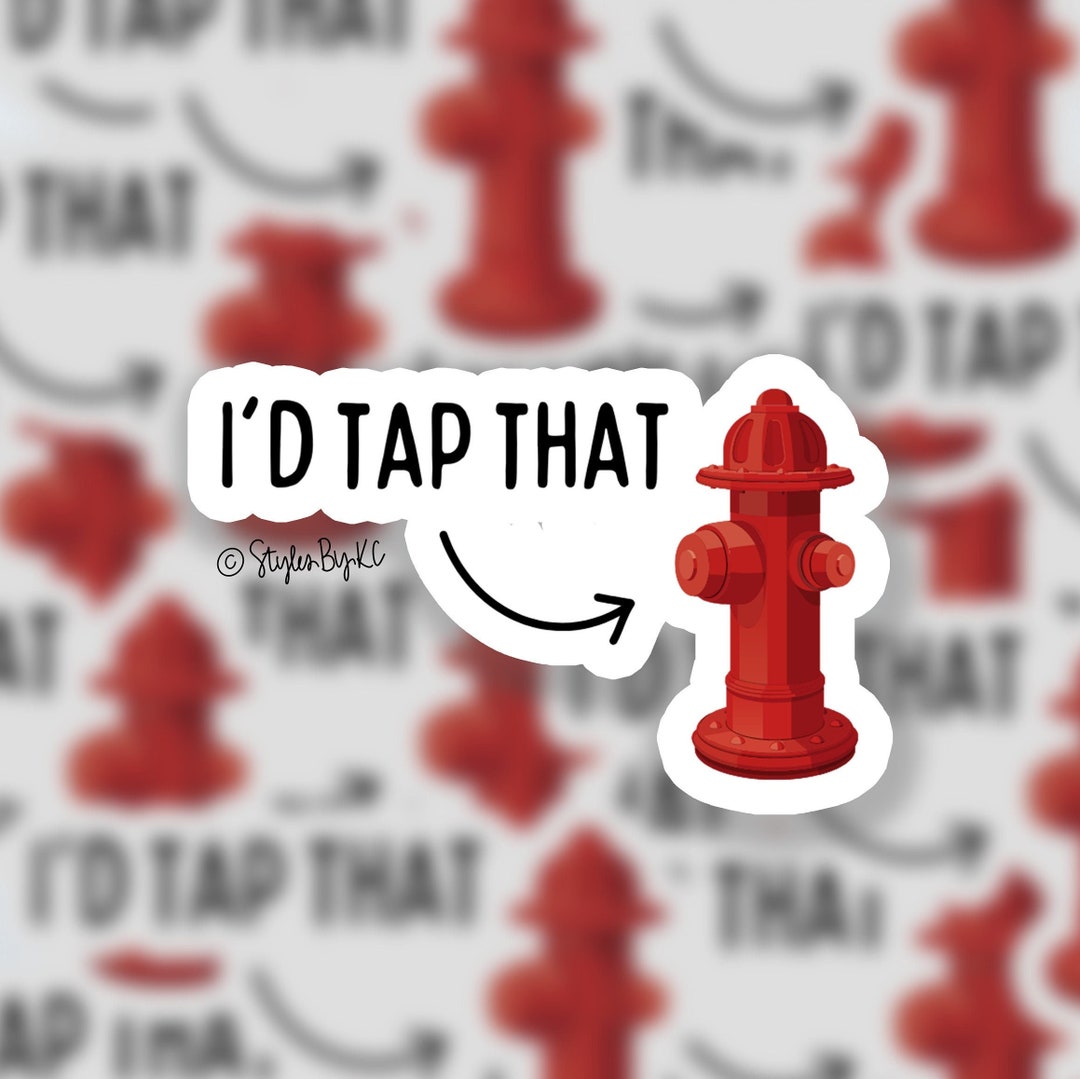 I'd Tap That Hydrant | Sticker | Funny Firefighter Sticker | EMS ...