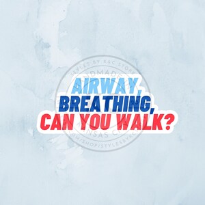 Airway, Breathing, Can You Walk? | Sticker | Funny EMS Sticker, - EMT ...