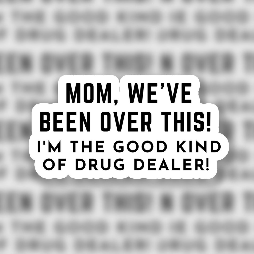 Good Type of Drug Dealer | Sticker | Funny Pharmacy Sticker | Medical ...
