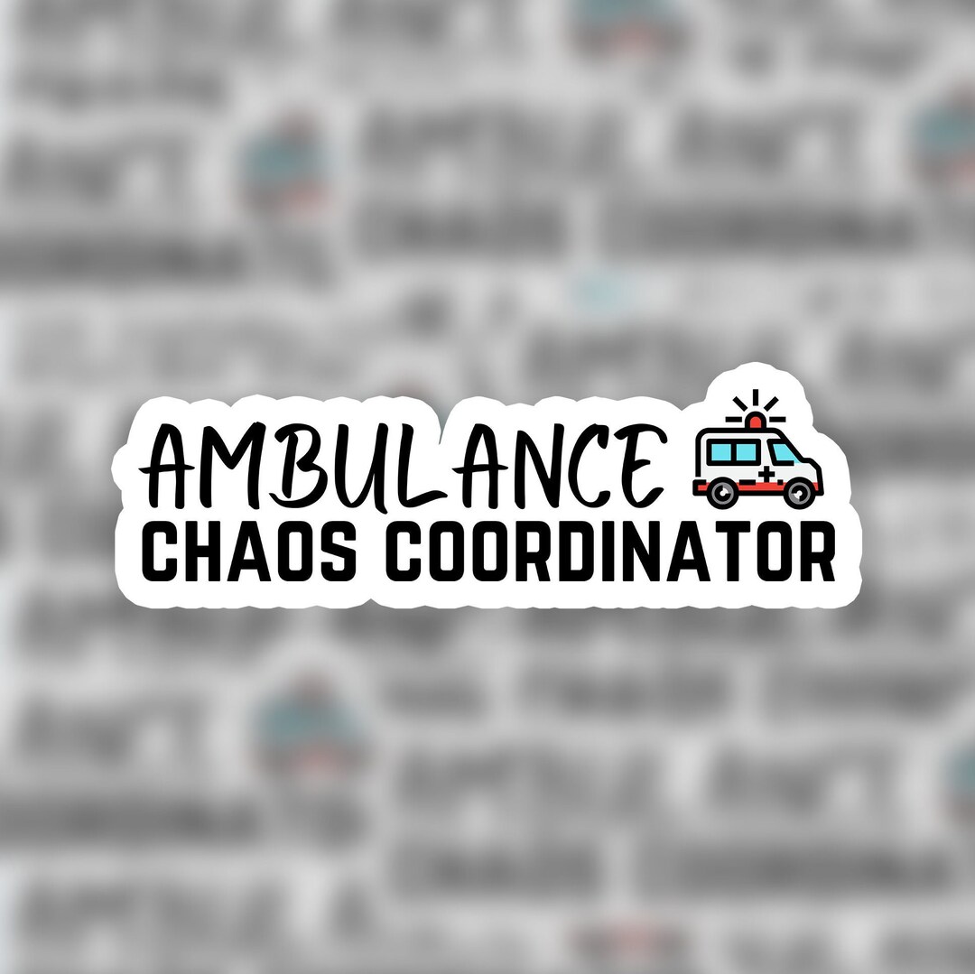 Ambulance Chaos Coordinator Color | Sticker | Funny EMS Sticker | for ...