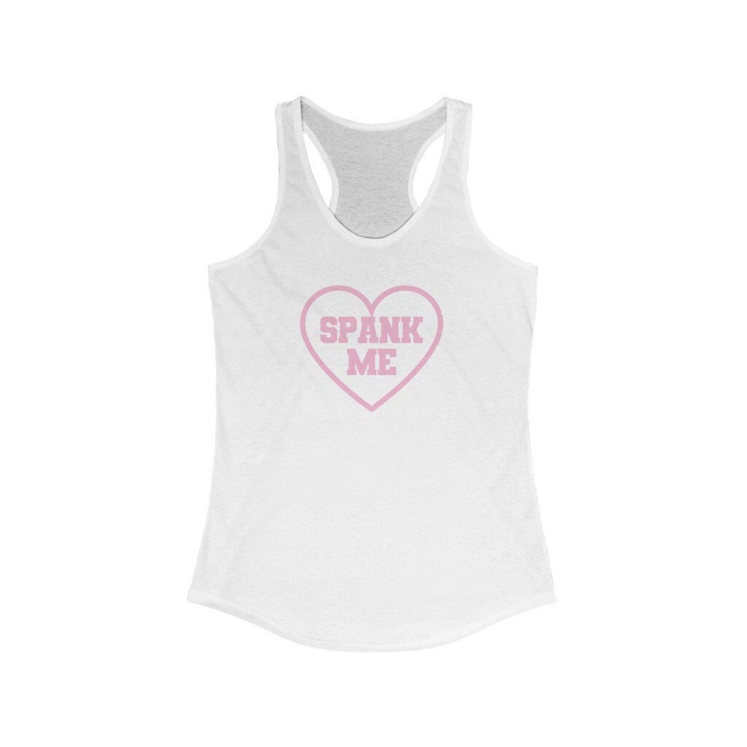 Spank Me Tank Top | Bdsm Tops, Bdsm Womens Clothes, Bdsm Spank ...