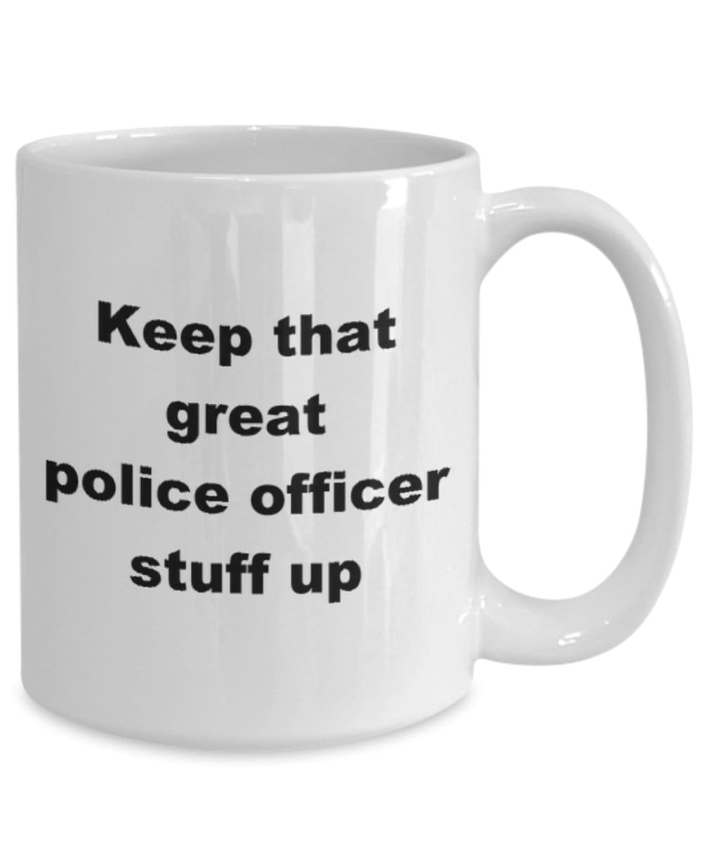Police Officer Coffee 11 Oz 15 Oz Mug Keep That Great Police Etsy Uk