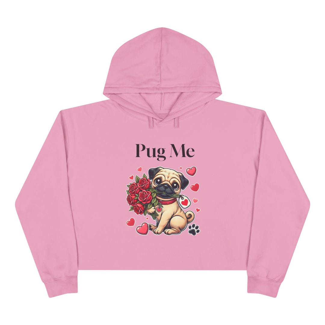 Pug Me Valentines Day Crop Hoodie, Cute Pug With Roses, Valentine's Day ...