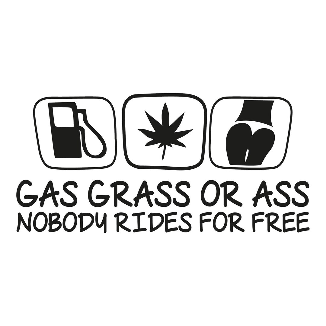 Car Sticker - Gas Grass or Ass Nobody Rides for Free - 210 X 100 Mm - Etsy