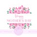 Pink Floral Happy Mother's Day Clipart, Happy Mother's Day Design PNG ...
