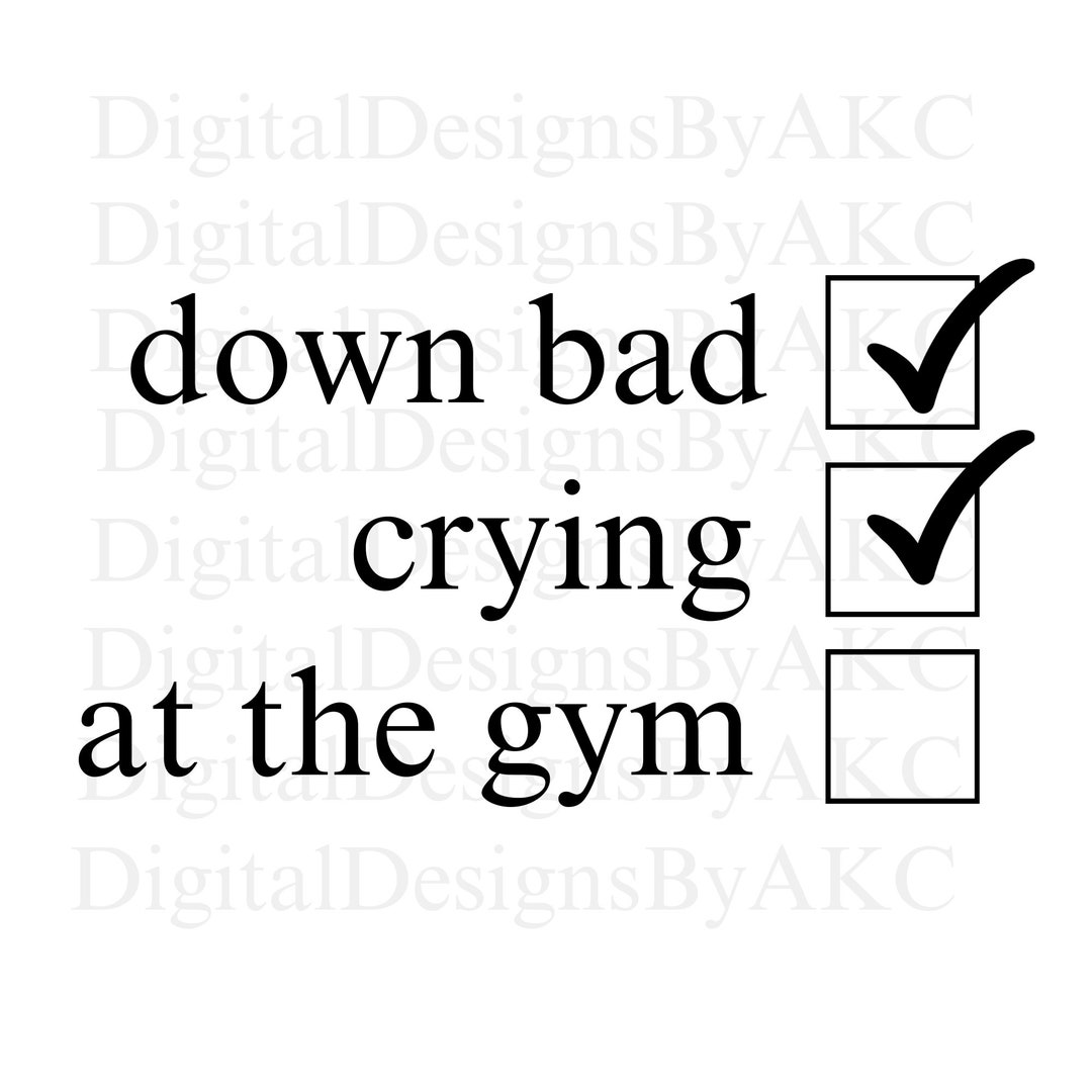 Digital Down Bad Crying Gym PNG - Etsy