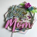 Happy Birthday Mom Topper - Etsy