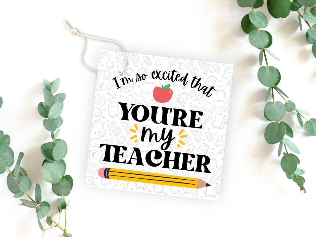 I'm so Excited That You're My Teacher Tag, Back to School Gift Tag ...