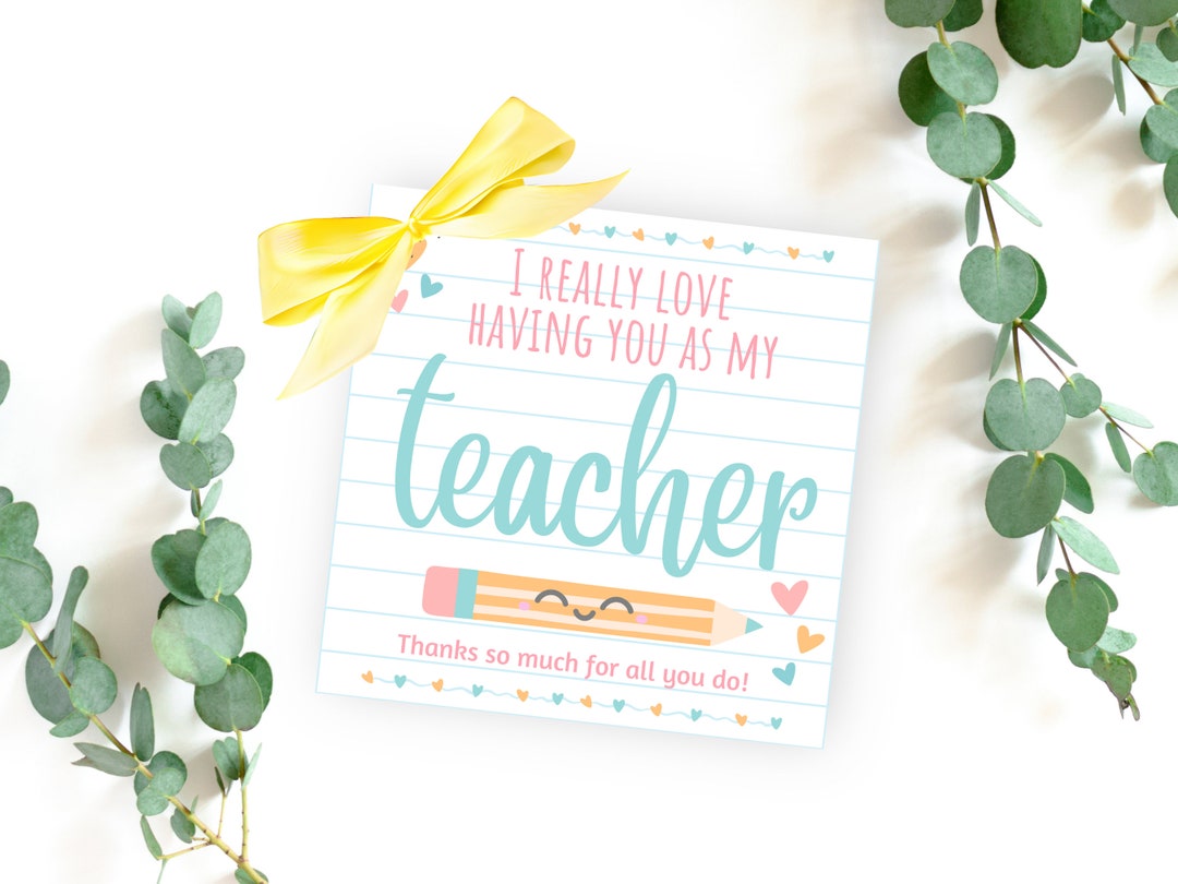 Teacher Thank You Gift Tag Printable, I Really Love Having You as My ...