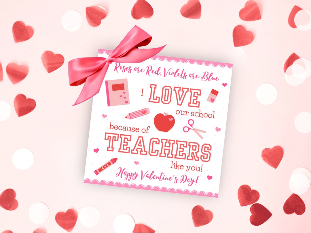 Teacher Valentines Day Tags, I Love Our School Because of Teachers Like ...
