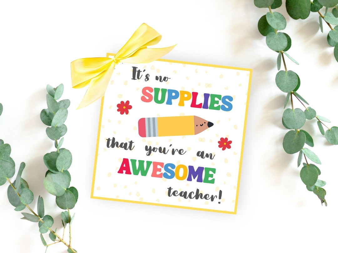 Teacher Thank You Gift Tag Printable, It's No Supplies You're an ...