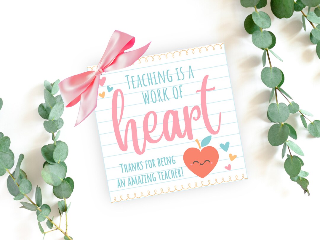 Teacher Thank You Gift Tag Printable, Teaching is a Work of Heart ...