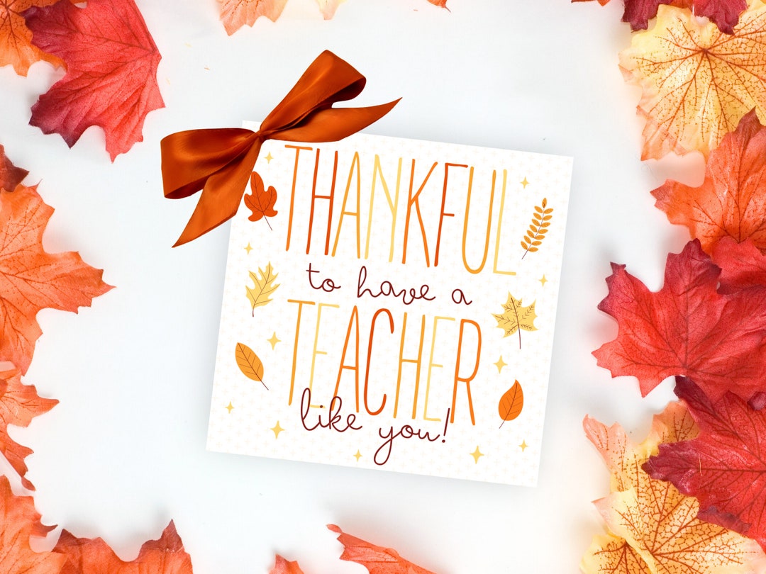 Thanksgiving Treat Tag, Thankful to Have a Teacher Like You Cookie Tag ...
