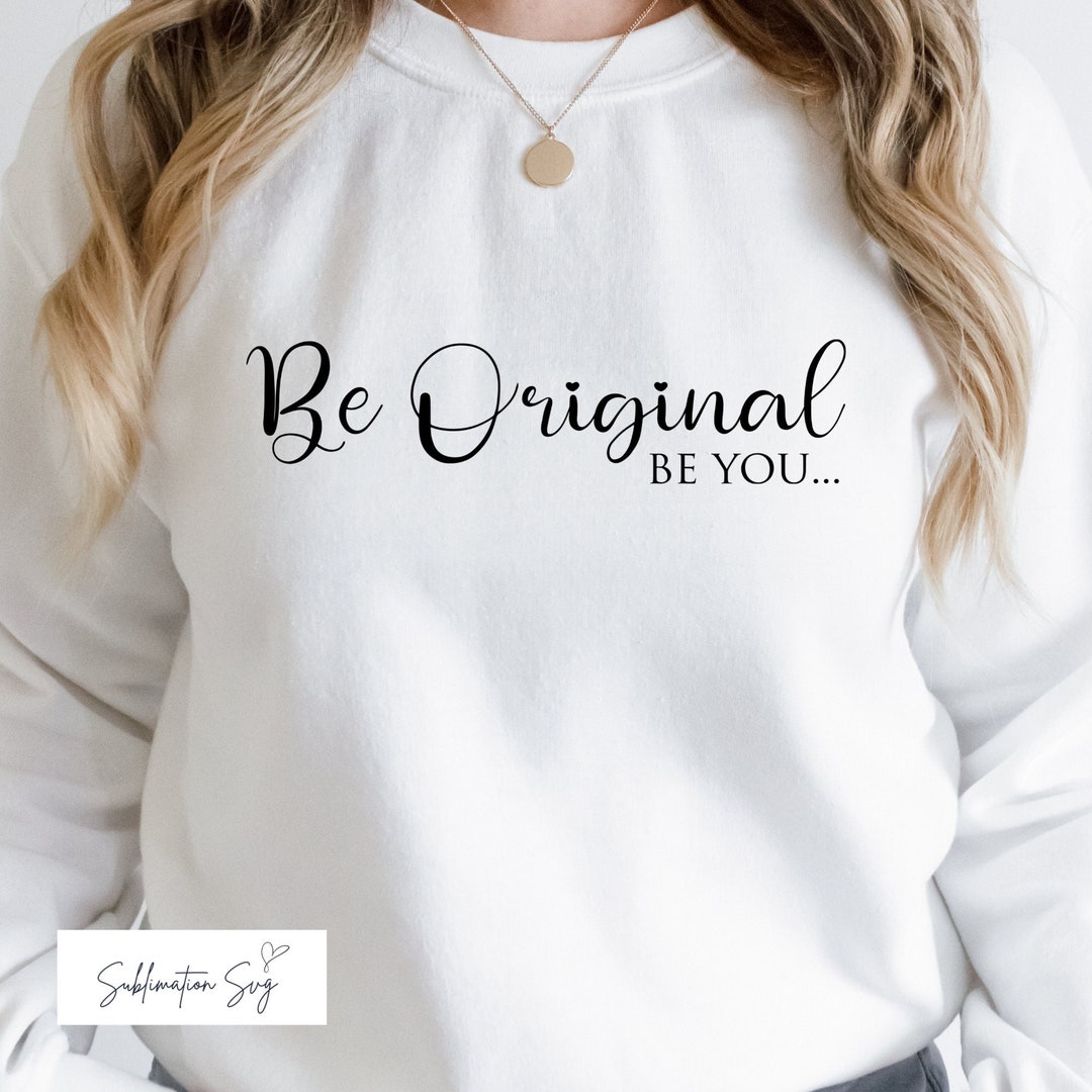 Be Original Positive Svg Motivational Png Inspirational Quote Uplifting ...