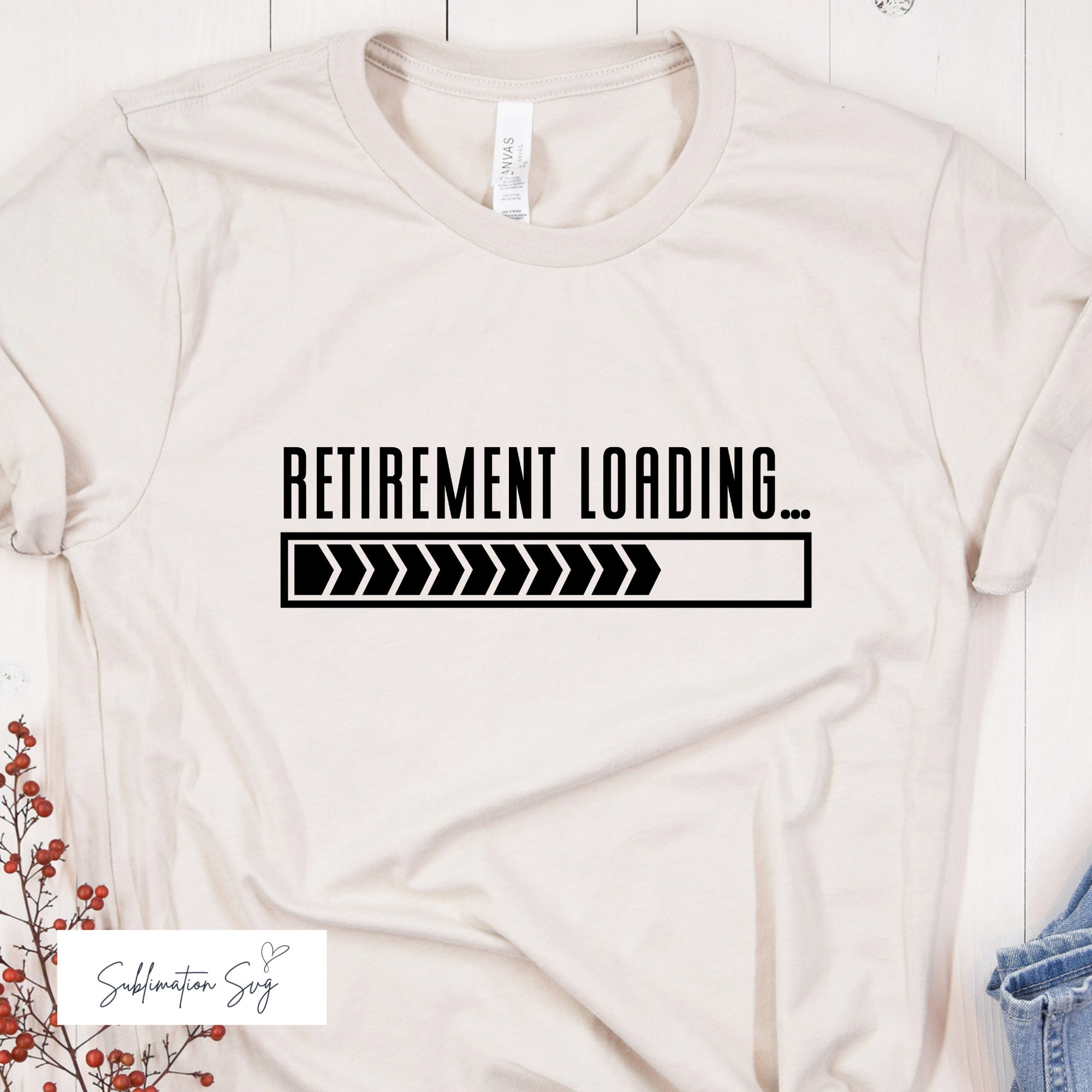 Retirement Loading Svg Work Png Employment Quotes Retire T-shirt ...