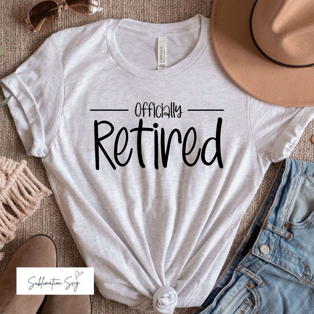 Retirement Svg - Retired Svg -teacher Retirement Svg - Retire T-shirt ...