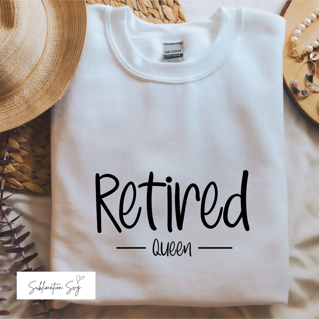 Retired Queen Retirement Svg Retired Svg teacher Retirement Svg Retire ...