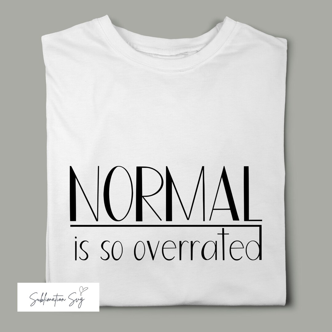 Normal is Overrated SVG PNG DXF Mental Health Inspirational Quotes ...