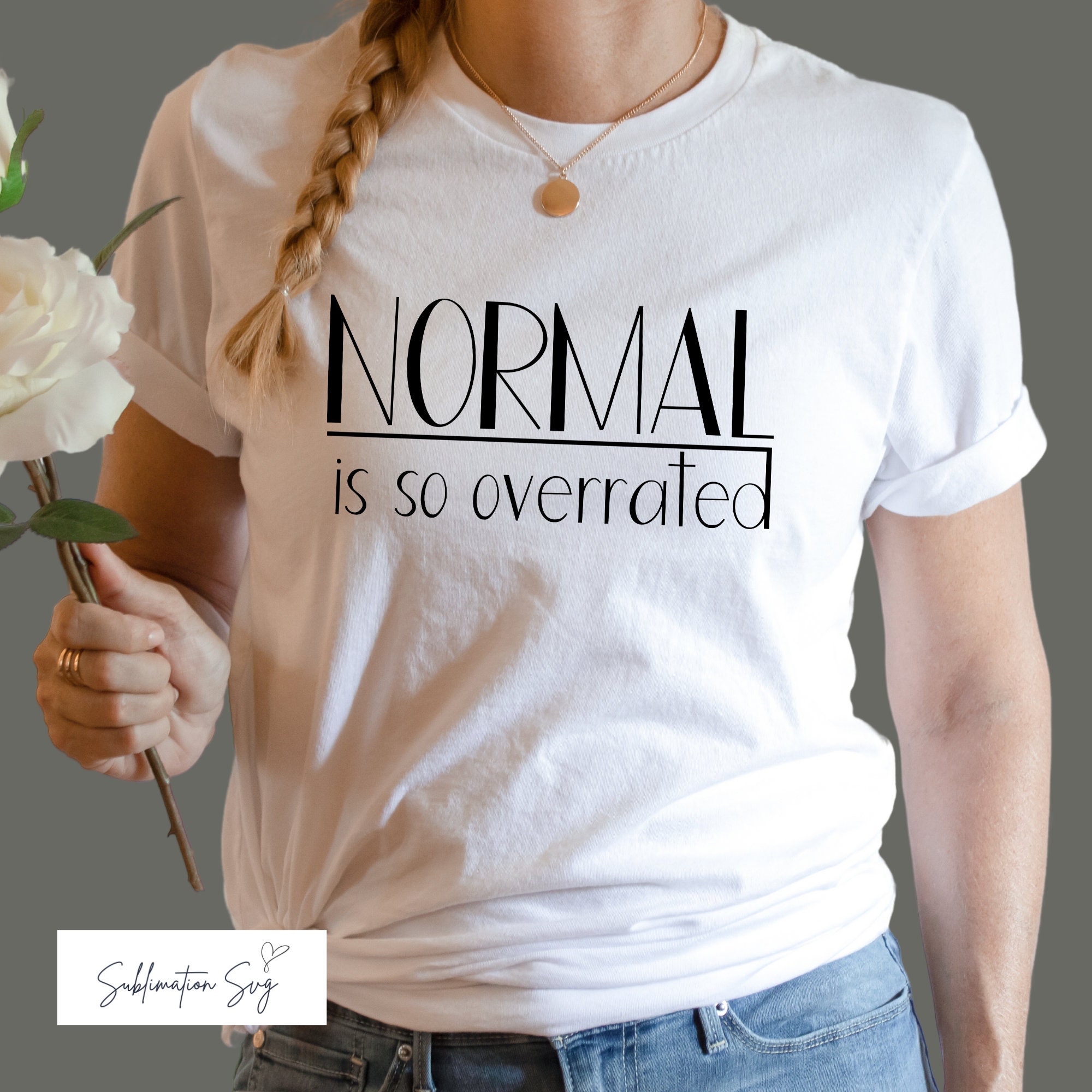 Normal is Overrated SVG PNG DXF Mental Health Inspirational Quotes ...