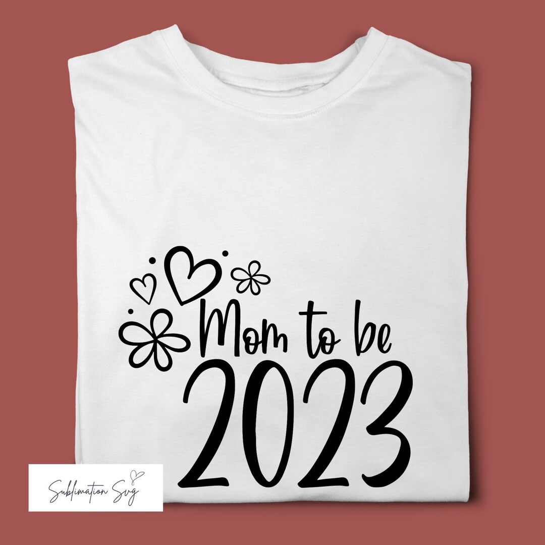 Mom to Be Svg - New Mom Png - Pregnancy Quotes - 2023 Phrases - Mommy ...