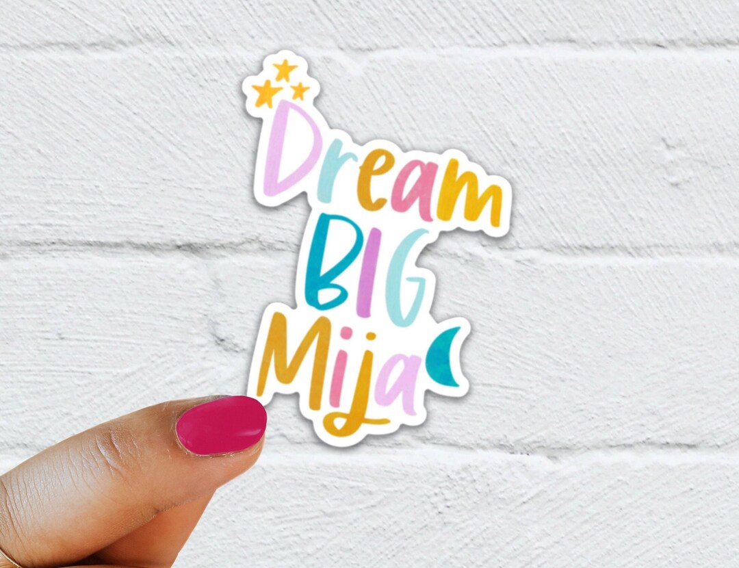 Dream Big Mija Vinyl Sticker Latina Stickers Encouraging Stickers ...