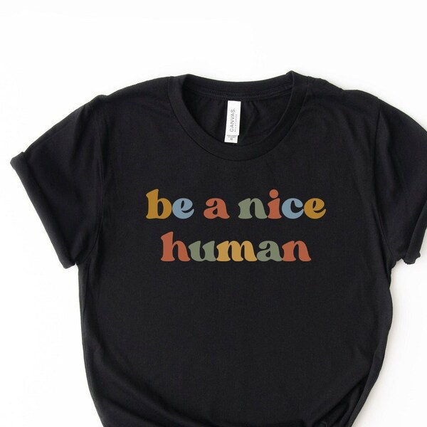 Be a Nice Human Shirt - Etsy
