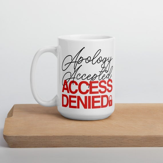 Apology Accepted. Access Denied Empowering / Inspirational / - Etsy