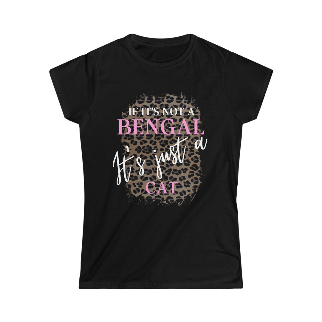 If It's Not a Bengal It's Just a Cat, Cat Mom Gift, Gift for Bengal Cat ...