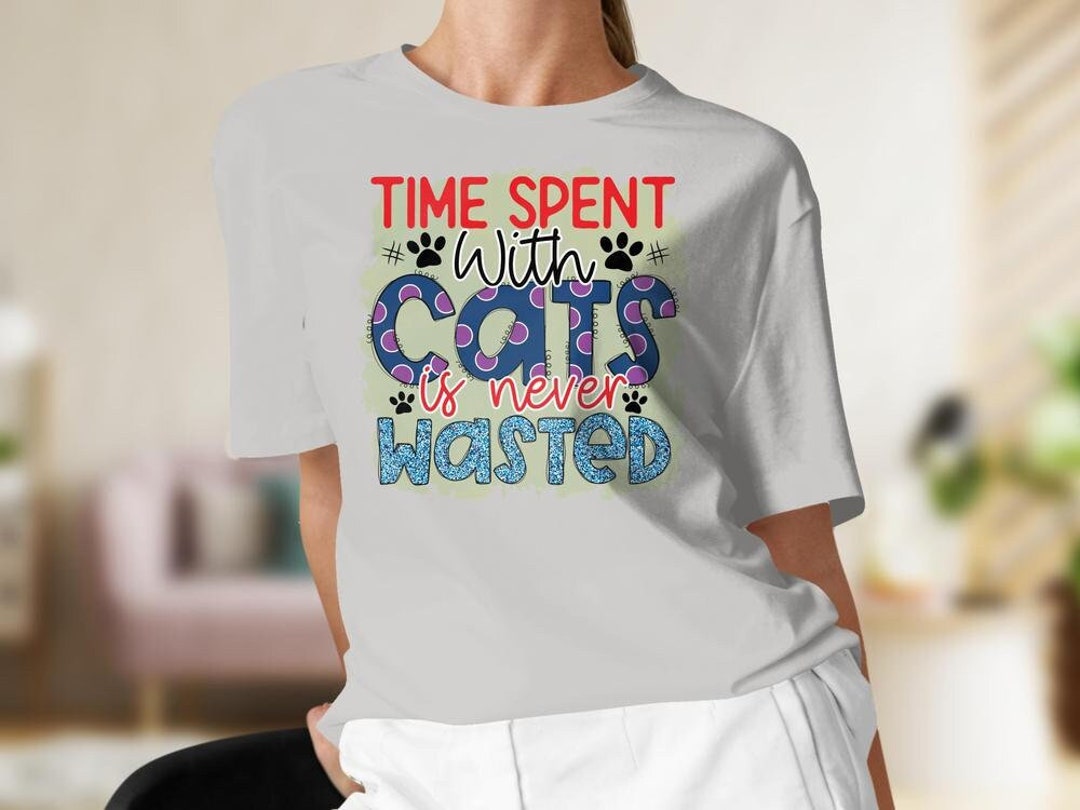 No Time Spent With Cats is Wasted, Colorful Tshirt for Women, Polkadot ...