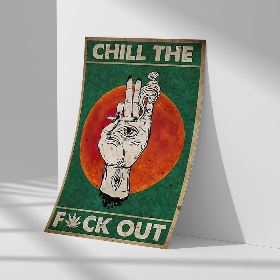 Chill the F Out Poster, Cannabis Poster, Vintage Cannabis Art ...