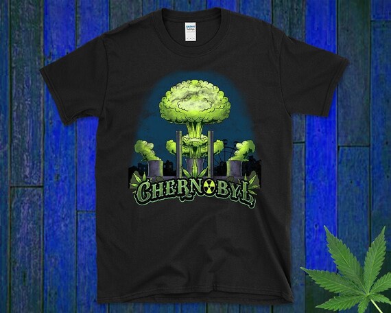 Chernobyl Marijuana Strain Unisex Shirt Weed Gift Design | Etsy