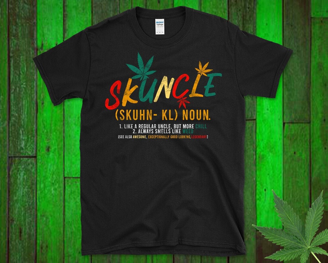 Uncle Marijuana Definition Unisex Shirt Weed Gift Design Skuncle ...