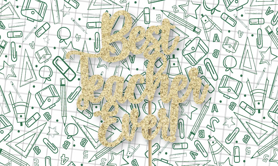 Best Teacher Ever Cake Topper, Cupcake Topper, Thank You Topper, End of ...