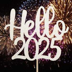 Hello 2025 Cake Topper, Happy New Year Cake Topper, New Year Topper ...