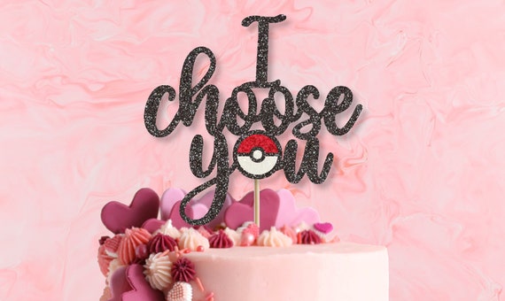 I Choose You Valentines Cake Topper Valentines Day Cake - Etsy