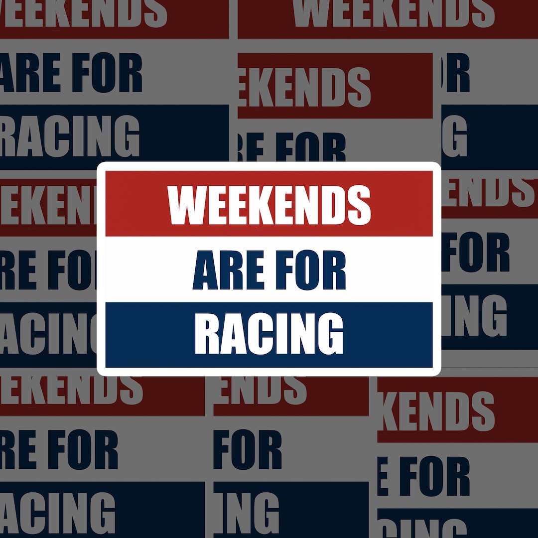 Weekends Are for Racing Sticker | Saturdays, for the Boys, Racing ...