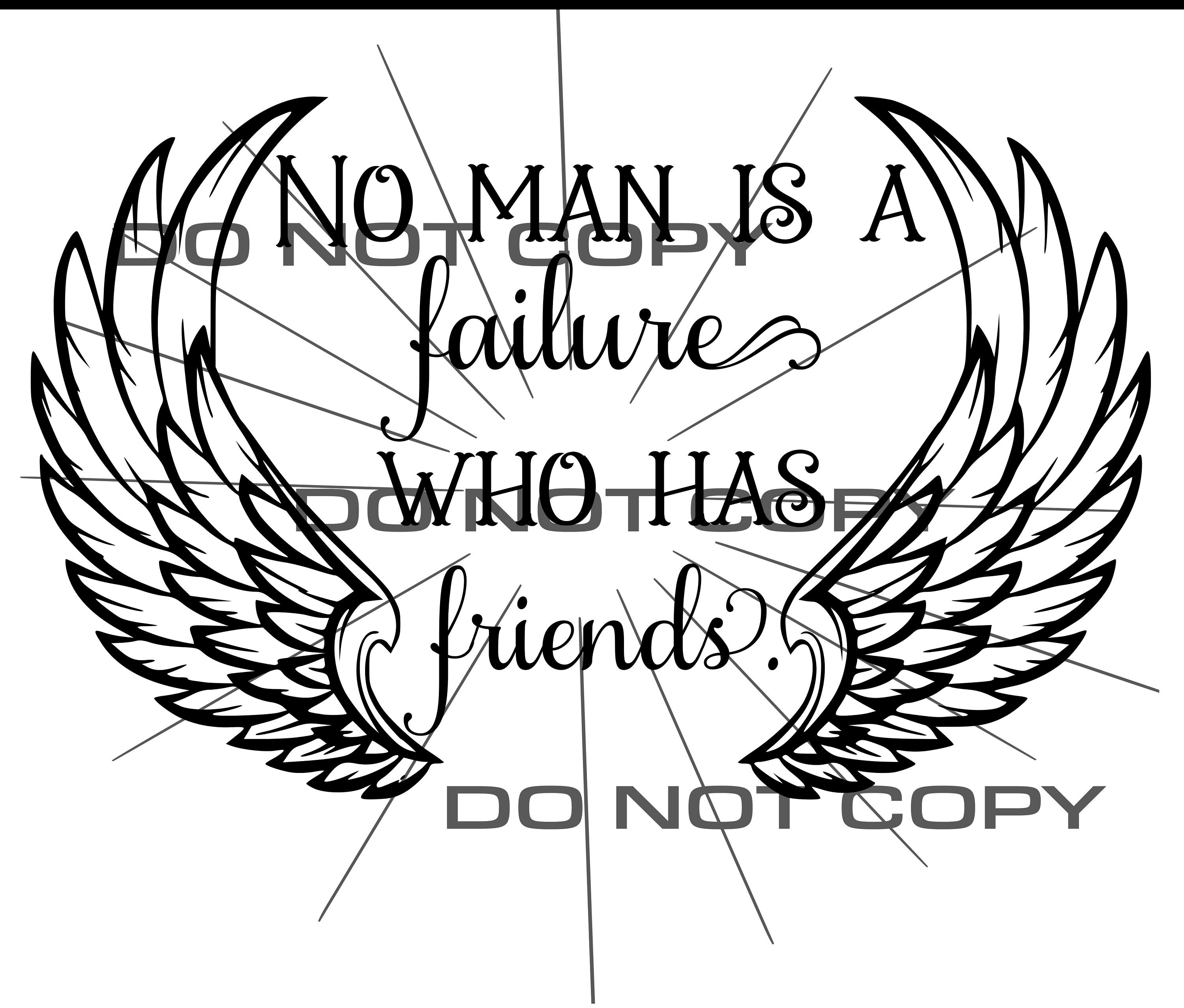 No Man Is A Failure Who Has Friends