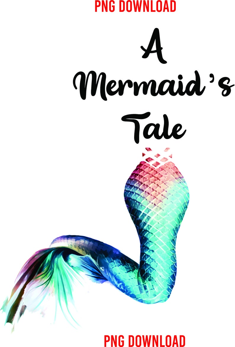A Mermaids Tale PNG- Mermaid Tail PNG- Mermaid PNG- Mermaid Sublimation ...