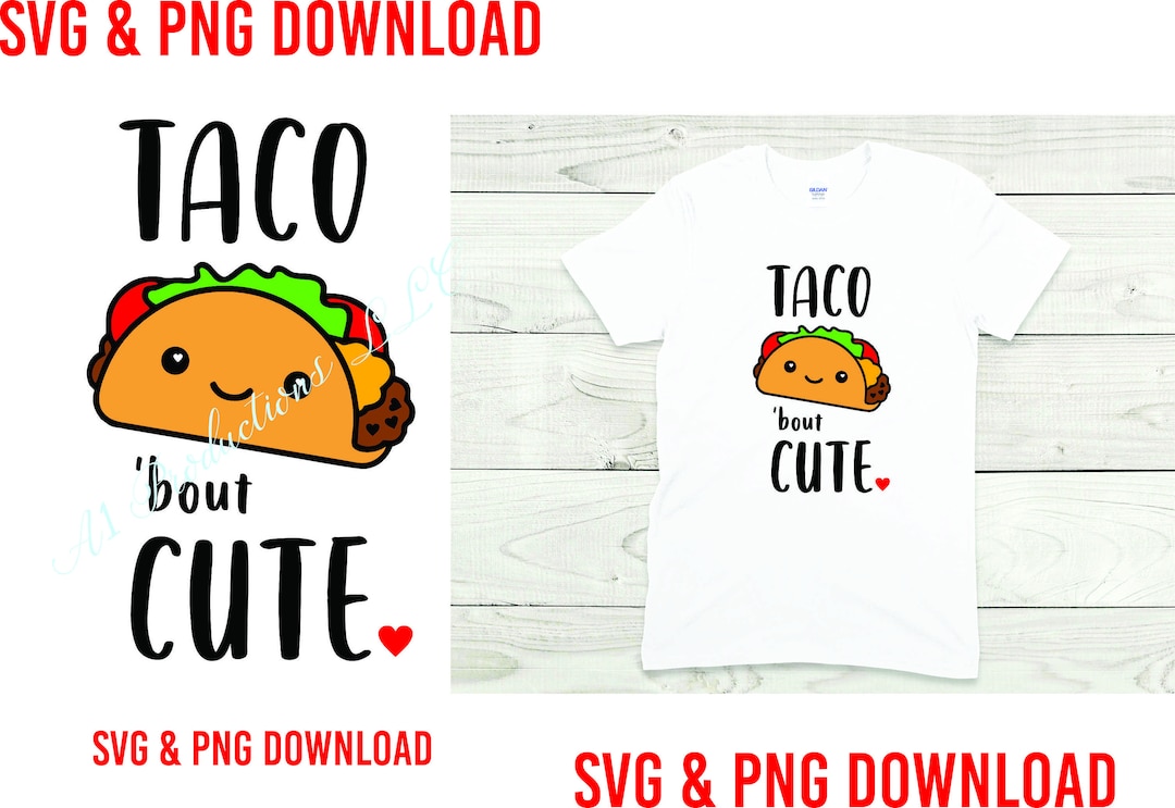Taco Bout Cute Taco SVG & PNG Digital Download - Taco Clipart- Taco ...